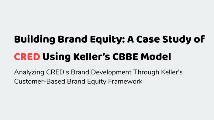 Building Brand Equity: A Case Study of CRED Using Keller’s CBBE Model ...