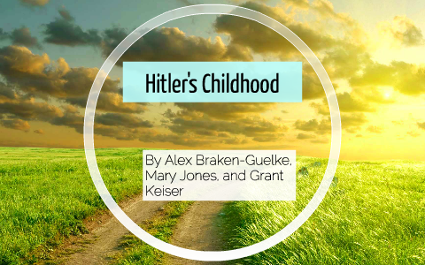 What was Adolf Hitler's childhood like? by Mary Jones on Prezi