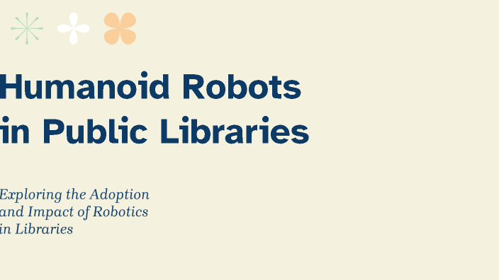 Humanoid Robots in Libraries by Ellen Lo on Prezi