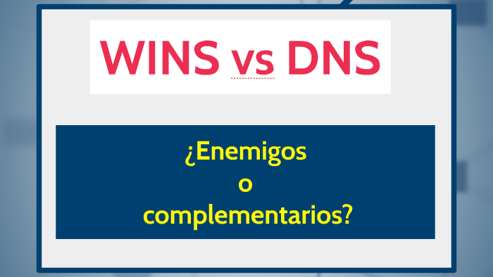 WINS vs DNS ¿Enemigos o complementarios? by FEPEQUI PÉREZ FERNÁNDEZ on ...