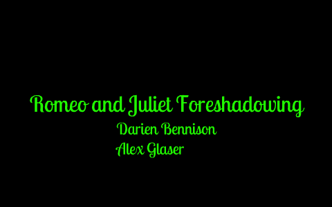 Romeo and Juliet Foreshadowing by Darien Bennison on Prezi