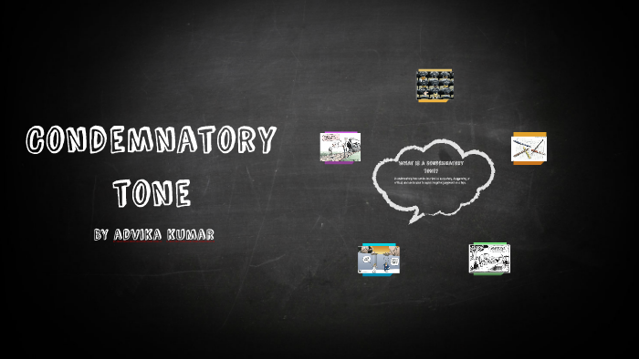 Condemnatory tone by Advika Kumar on Prezi