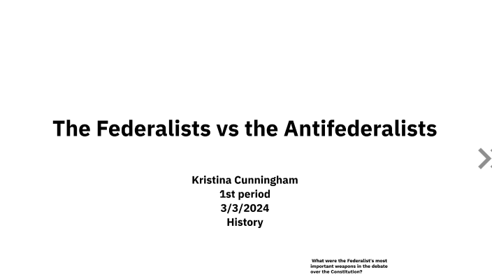 The Federalists vs the Antifederalists by Kristina Cunningham on Prezi