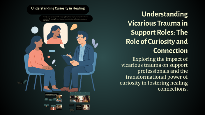 Understanding Vicarious Trauma in Support Roles: The Role of Curiosity ...