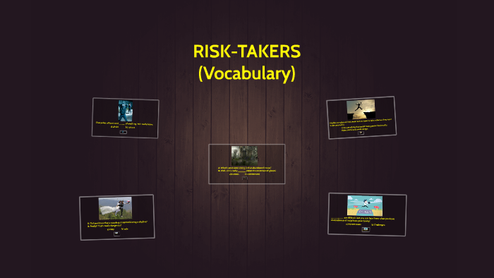 RISK-TAKERS (VOCABULARY)(B08) by Gregory Alva on Prezi