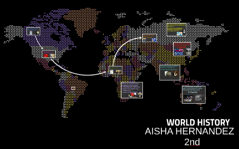 world history by aisha hernandez on Prezi