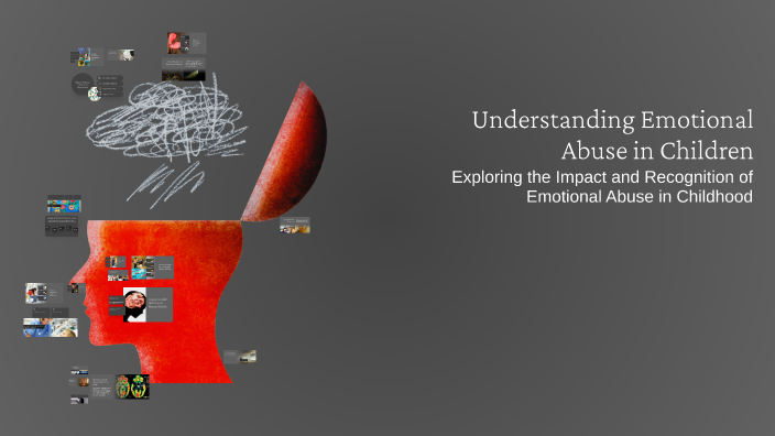 Understanding Emotional Abuse in Children by Jessica Echols on Prezi