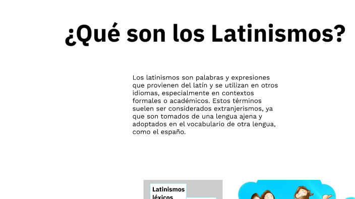 ¿Qué son los Latinismos? by CABRERA GUANANGA JOHANA FRANCISCA on Prezi