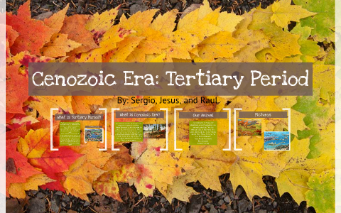 Cenozoic Era: Tertiary Period by Raul Mas on Prezi