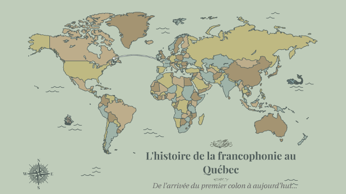 L'histoire de la francophonie au Québec by Travaille Tabarnac! on Prezi