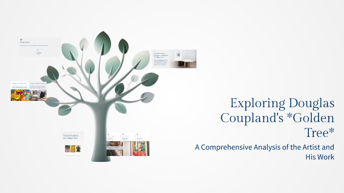Exploring Douglas Coupland's *Golden Tree* by RASNEET KAUR on Prezi