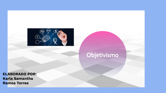 El Objetivismo by Samantha Ramos Torres on Prezi