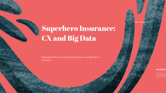 Superhero Insurance: CX and Big Data by Sebastian Castro on Prezi