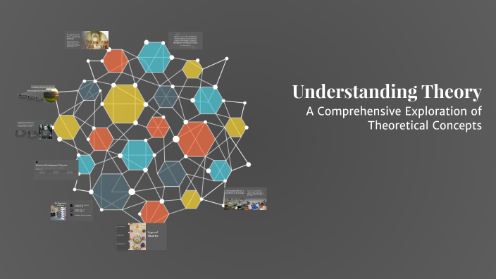 Understanding Theory by Arushi Sinha on Prezi