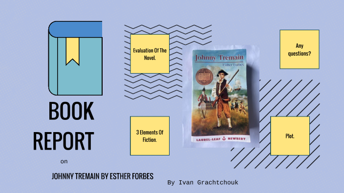 Johnny Tremain Book Report by Ivan Grachtchouk on Prezi