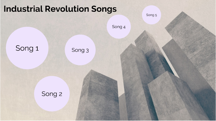 Industrial Revolution Songs by Sayde Blake on Prezi