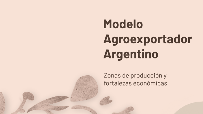 Modelo Agroexportador Argentino by Matias Costantino on Prezi