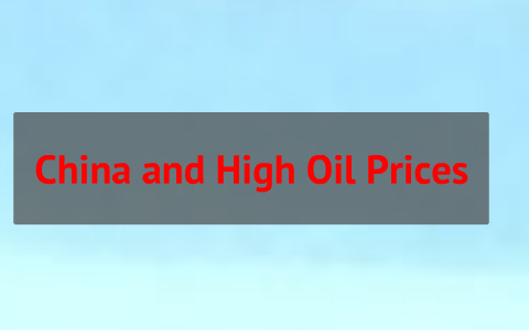 High Oil Prices and China by Robb Quiller on Prezi
