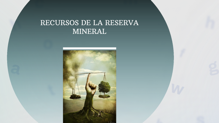 RECURSOS DE LA RESERVA MINERAL by Paola Paz on Prezi