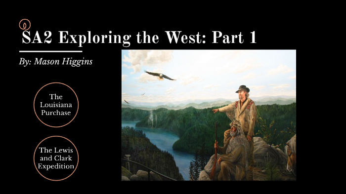 SA 2 Exploring the West PT.1 by Mason Higgins on Prezi