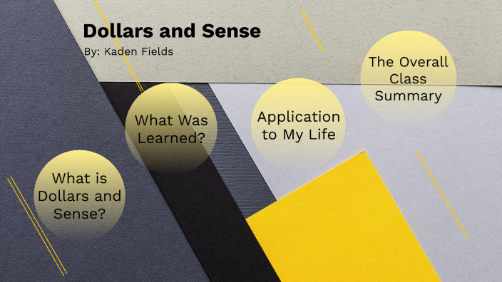 Dollars & Sense Final - Kaden Fields by Kaden Fields on Prezi