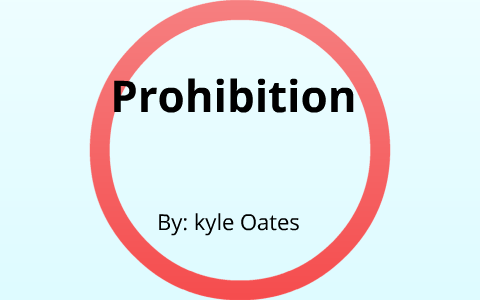 Prohibition by kyle oates on Prezi