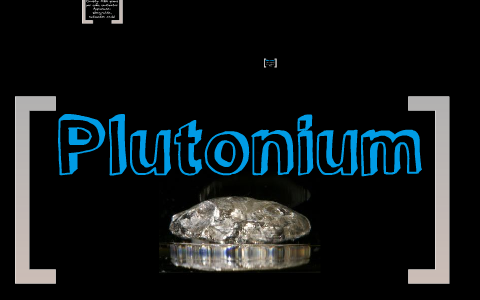 Plutonium by Nick Cihlar on Prezi