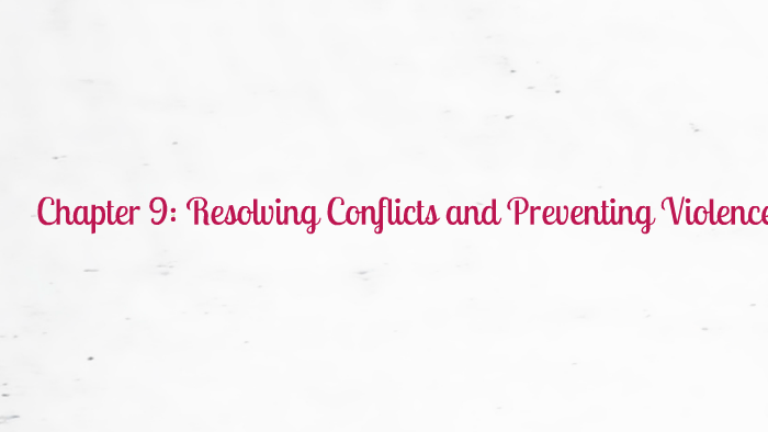 Chapter 9: Resolving Conflicts and Preventing Violence by M Carre on Prezi