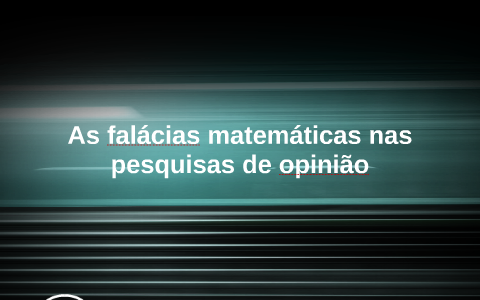 Falácias Matemáticas by matheus assis on Prezi