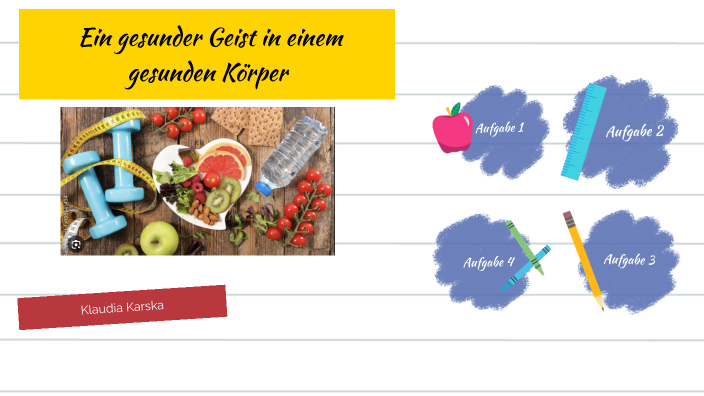 Ein gesunder Geist in einem gesunden Körper by Klaudia Karska on Prezi