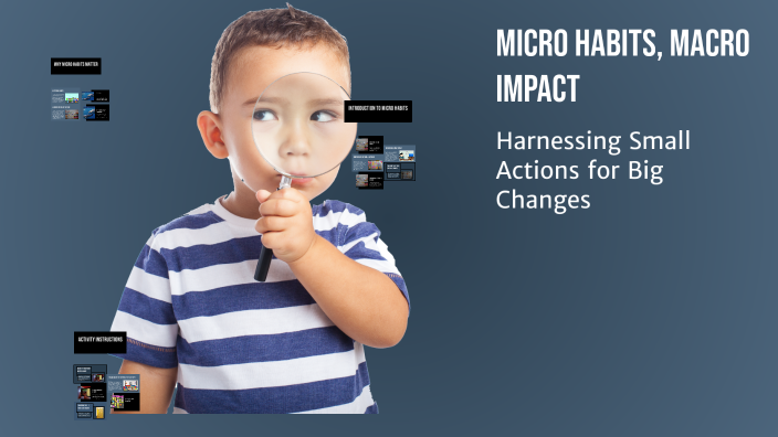 Micro Habits, Macro Impact by Melinda Cales on Prezi