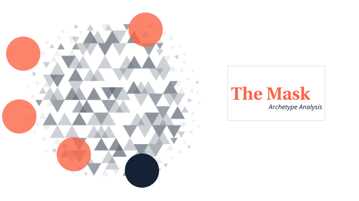 The Mask Archetype by Elvis Chavez on Prezi