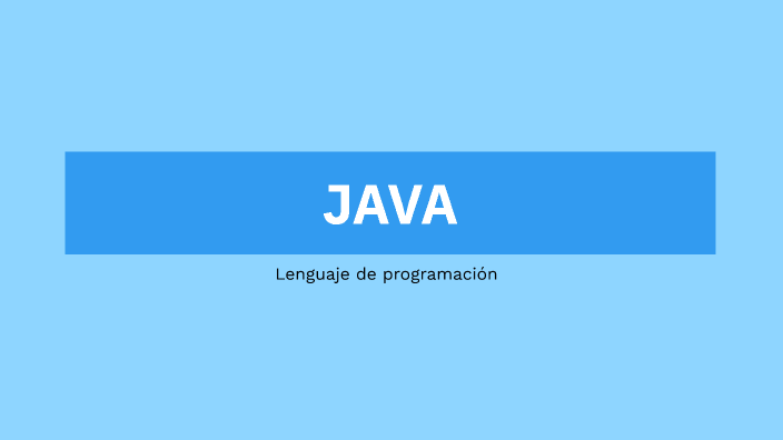 JAVA, Lenguaje de programación by Emanuel Mercuri on Prezi