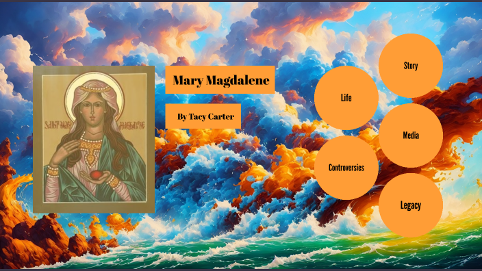 Mary Magdalene biography by Tacy Carter on Prezi