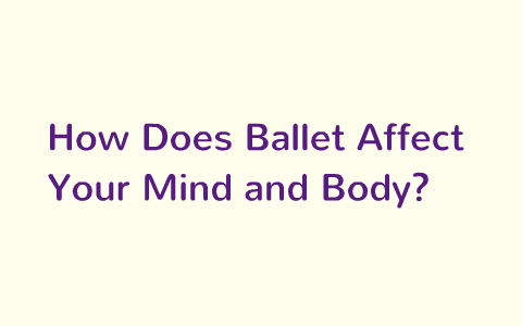 How Does Ballet Affect Your Mind and Body? by Paige Kutschall on Prezi