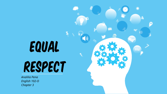 Equal Respect by Analilia Pena on Prezi