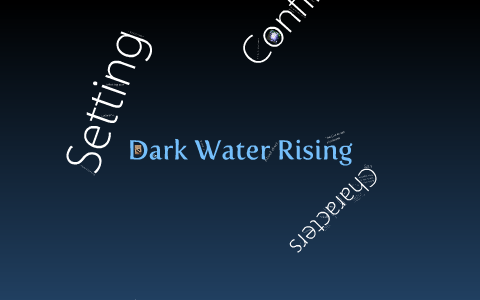 Dark Water Rising by Andrew Monroe on Prezi