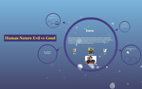 Human Nature Evil vs Good by Saif Hannosh on Prezi