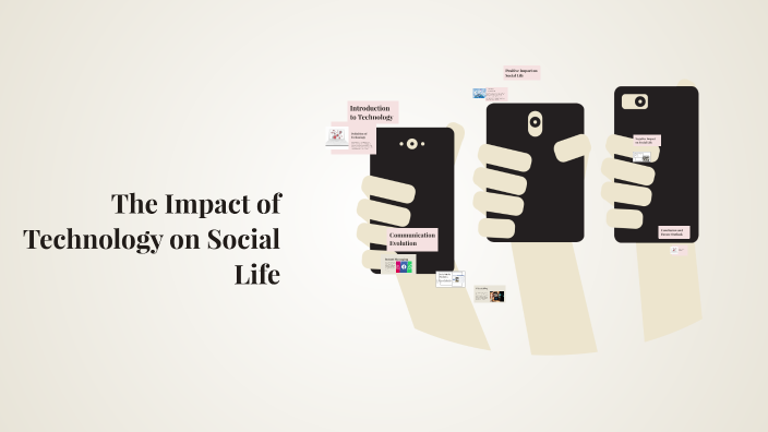 The Impact of Technology on Social Life by Sevim Sena on Prezi