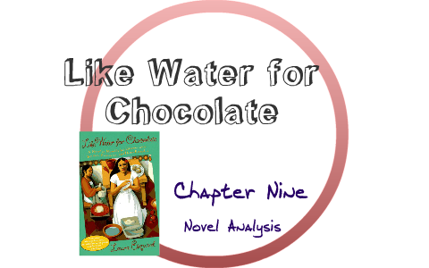 Like Water for Chocolate - Chapter 9 Novel Analysis by Deepa Nagari on ...