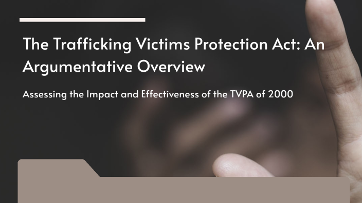 The Trafficking Victims Protection Act: An Argumentative Overview by ...