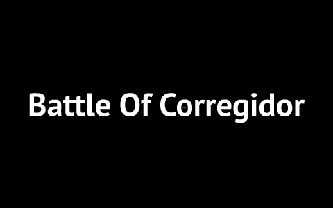 Battle Of Corregidor by Taylor Wolford on Prezi