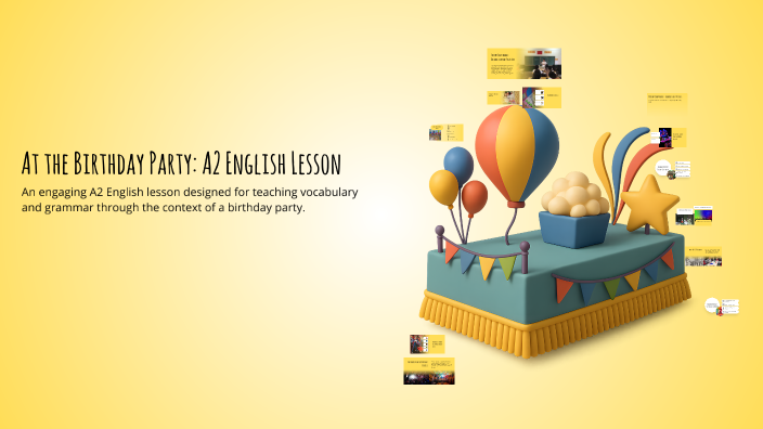 At the Birthday Party: A2 English Lesson by Rayhon Otajonova on Prezi
