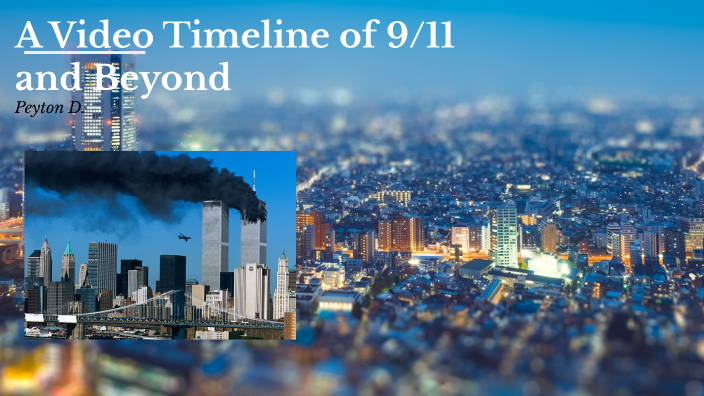 Video Timeline of 9/11 and Beyond by peyton d on Prezi