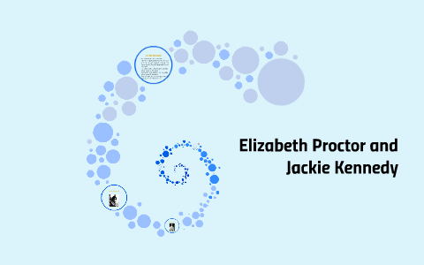 Elizabeth Proctor and Jackie Kennedy by Samantha Soltis on Prezi