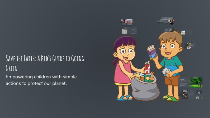 Save the Earth: A Kid's Guide to Going Green by María José Oholeguy on Prezi