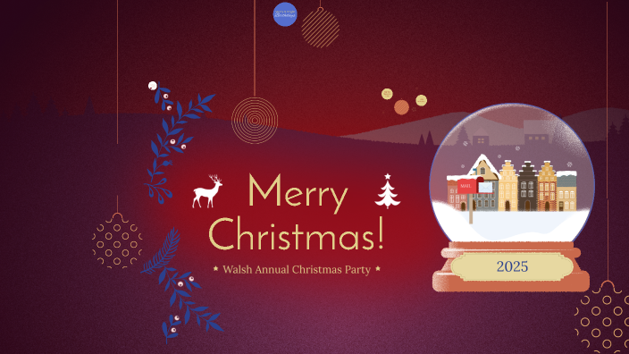Walsh Annual Christmas Party 2025 by Meric Kuhn on Prezi
