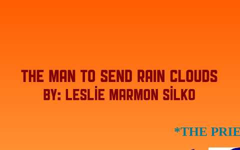 The Man To Send Rain Clouds by Rebecca Wanamaker on Prezi