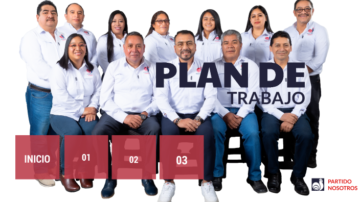 PLAN DE TRABAJO - PARTIDO NOSOTROS by Nosotros San Pedro on Prezi