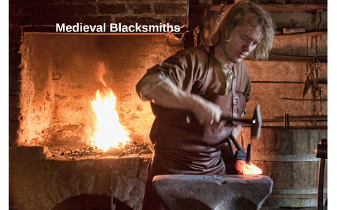 Medieval Blacksmiths by Stephen Strong on Prezi